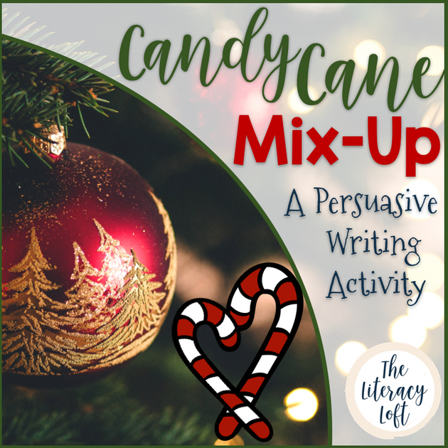 Christmas Persuasive Writing {Candy Cane Mix-Up} – The Literacy Loft